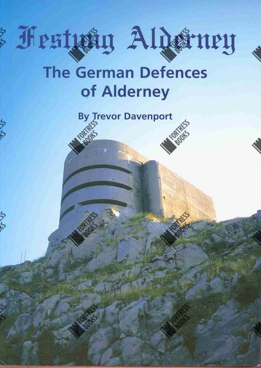 Fortress Books | Festung Alderney - The German Defences of Alderney